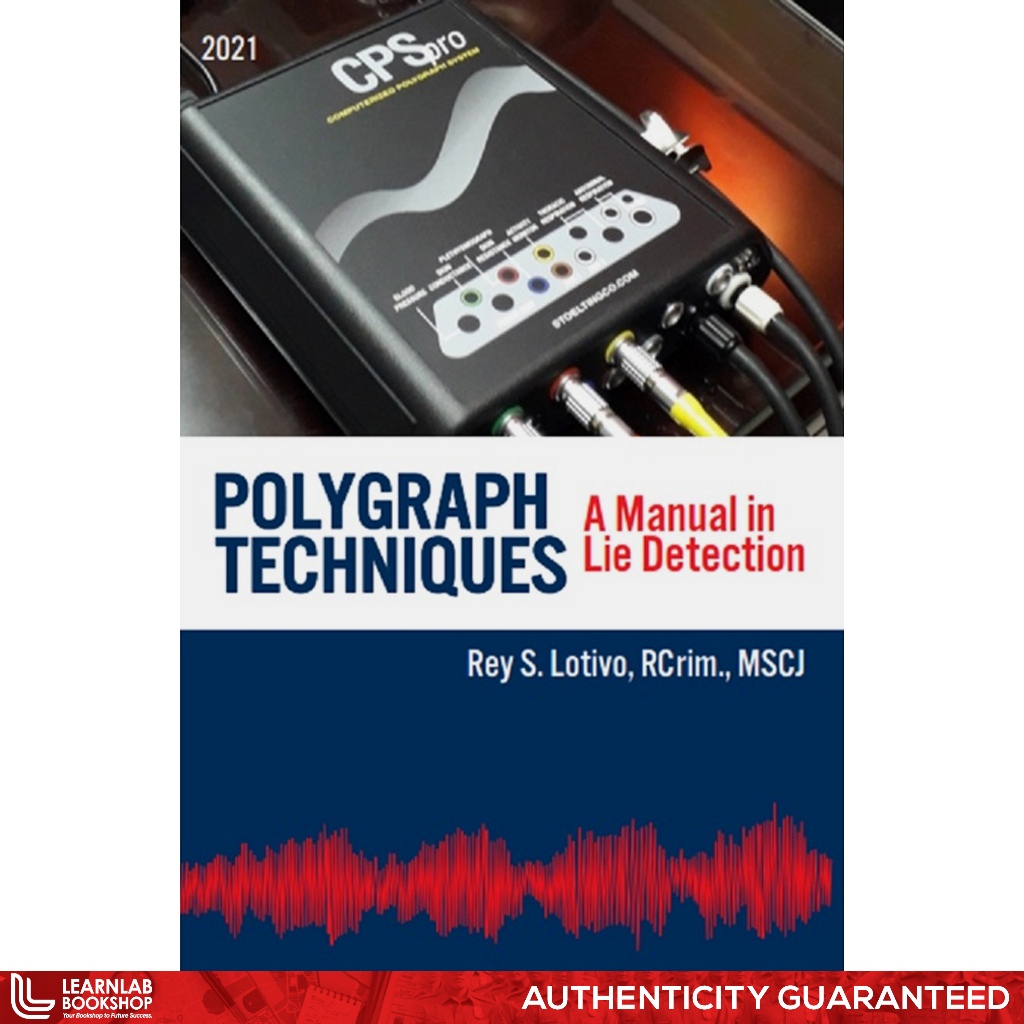 POLYGRAPH TECHNIQUES A Manual in Lie Detection © 2021 - Rey S. Lotivo ...