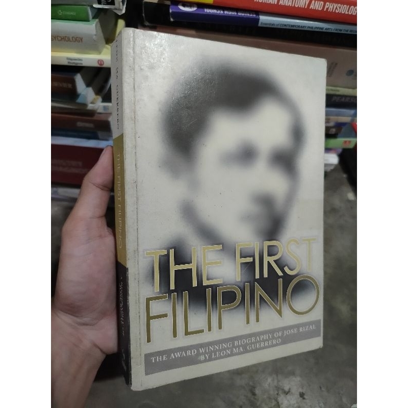 THE FIRST FILIPINO: A Biography of Jose Rizal by LEON MA. GUERRERO ...