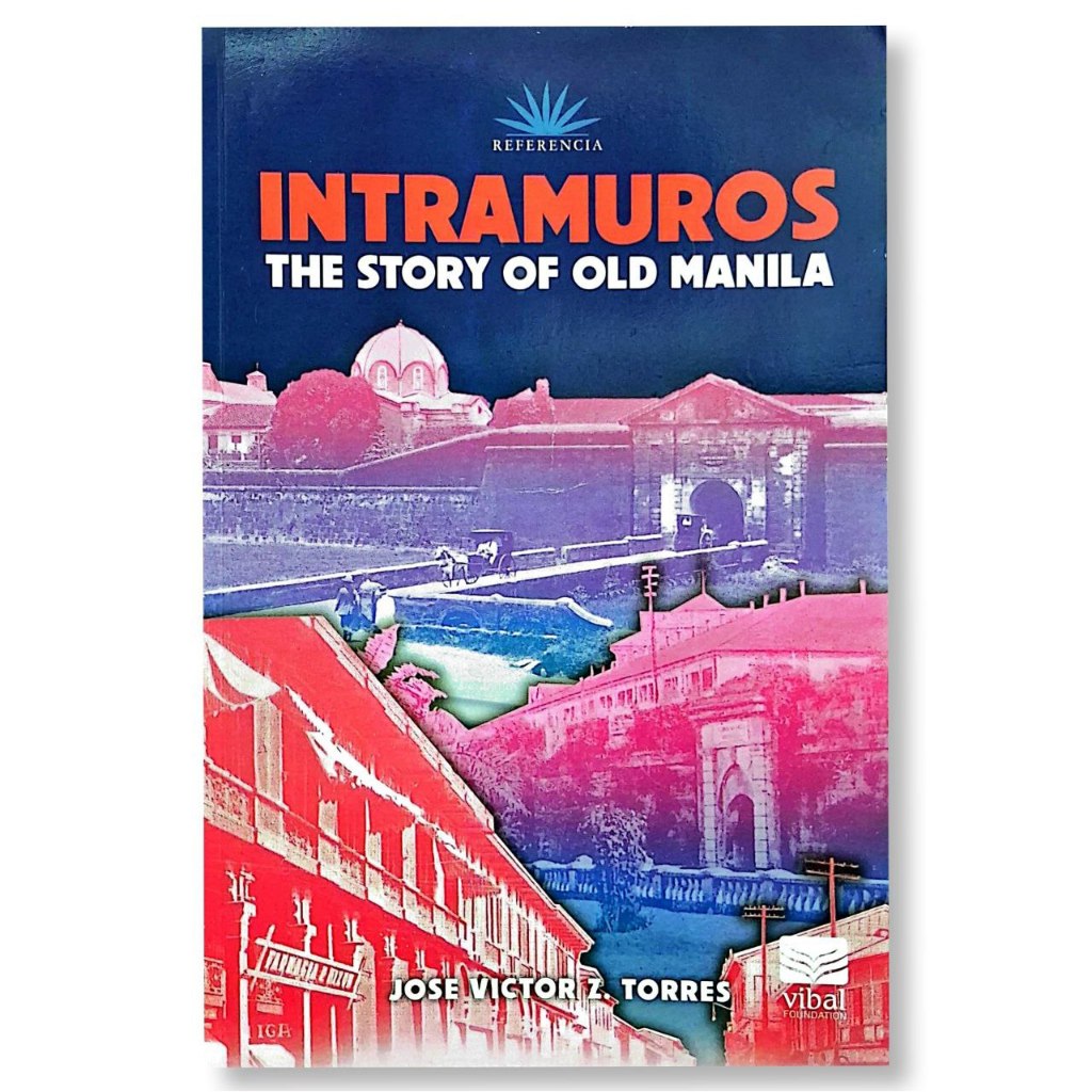 Intramuros: The Story of Old Manila by Jose Victor Z. Torres | Shopee ...