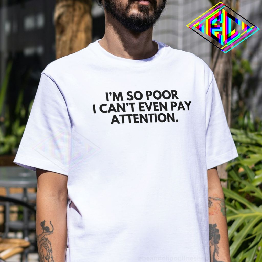 I'm So Poor Funny Meme Statement Shirt | Shopee Philippines