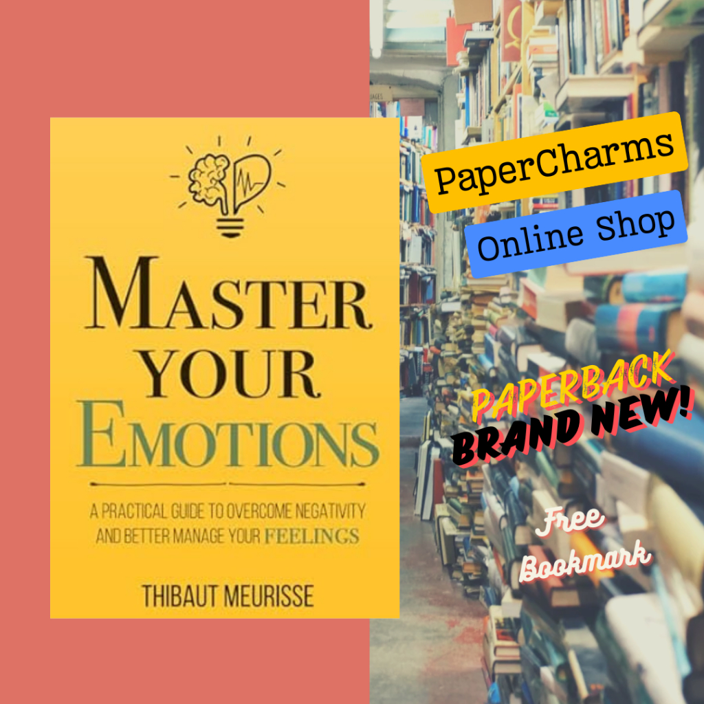 Master Your Emotions: A Practical Guide to Overcome Negativity and Better Manage Your Feelings ...