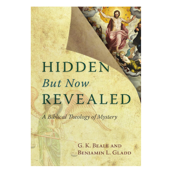 HIDDEN BUT NOW REVEALED : A Biblical Theology of Mystery (SOFTCOVER) BY ...