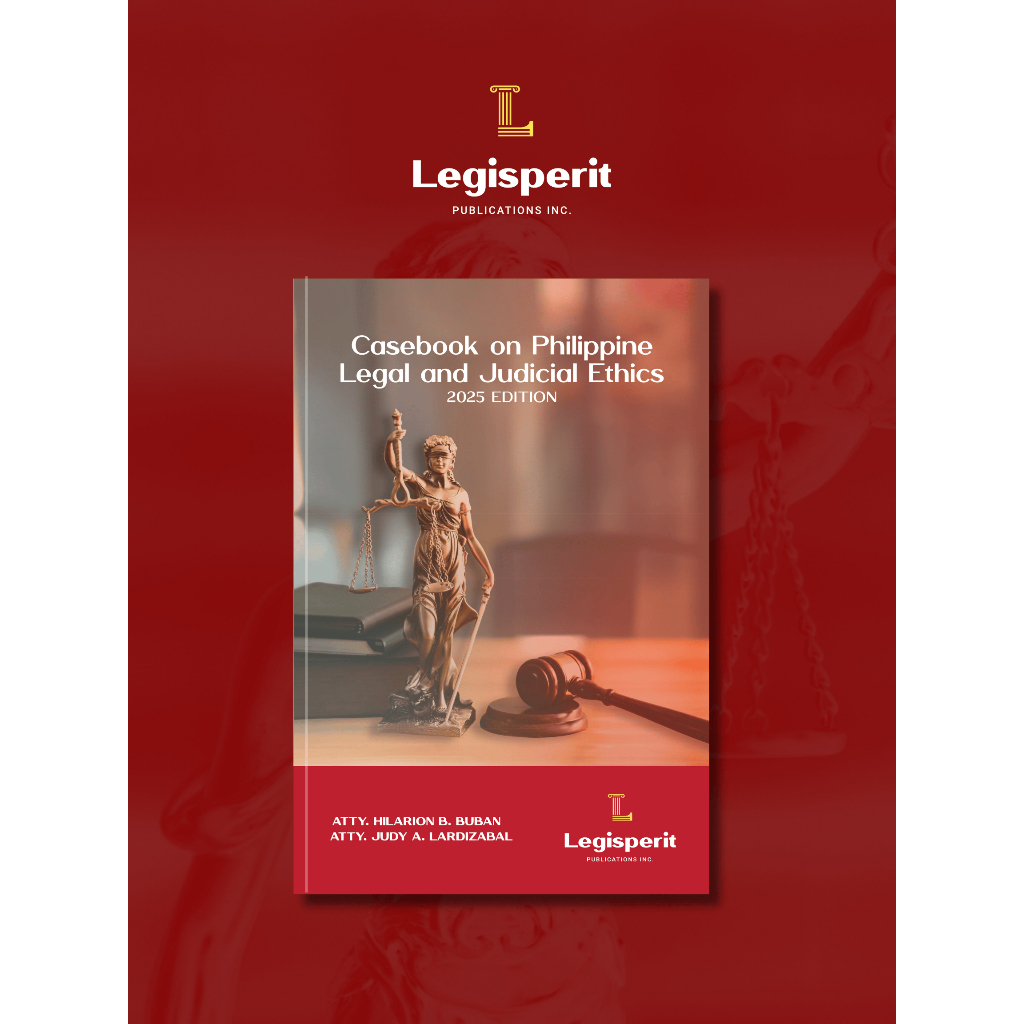 Casebook on Philippine Legal and Judicial Ethics (2025 Edition) by Atty ...