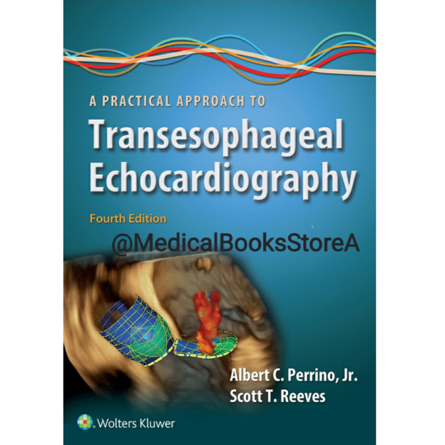 A PRACTICAL APPROACH TO TRANSESOPHAGEAL ECHOCARDIOGRAPHY 4TH EDITION | Shopee Philippines