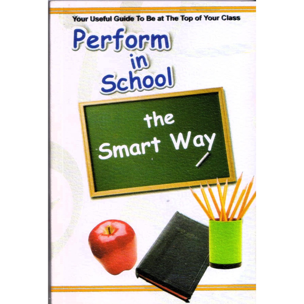 YOUR USEFUL GUIDE TO BE AT THE TOP OF YOUR CLASS PERFORM IN SCHOOL THE ...