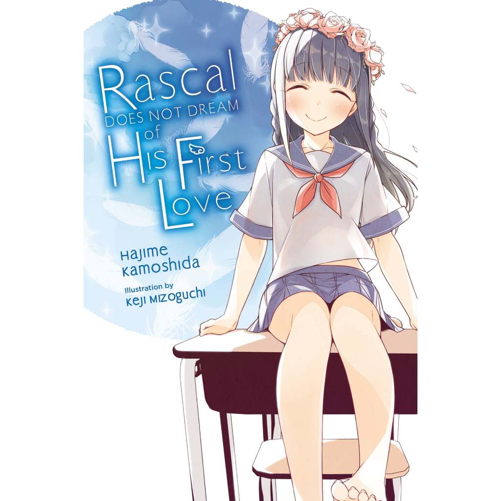 Rascal Does Not Dream of His First Love (light novel) by Hajime ...
