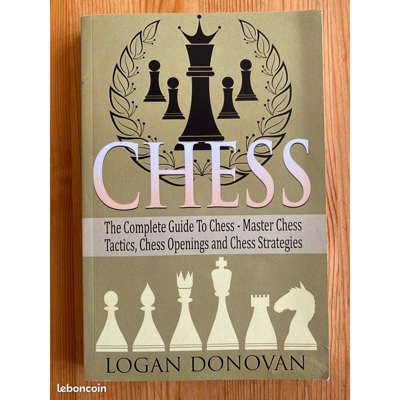 Chess: The Complete Guide To Chess - Master: Chess Tactics, Chess ...