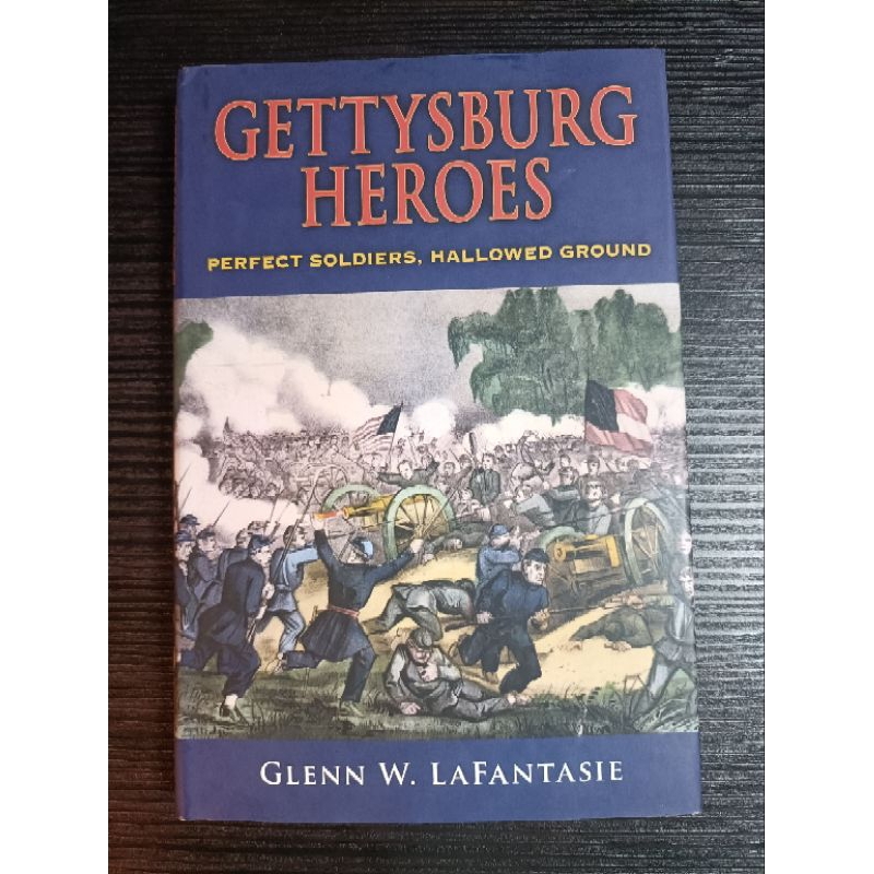 GETTYSBURG HEROES: PERFECT SOLDIERS, HALLOWED GROUND by GLENN W ...