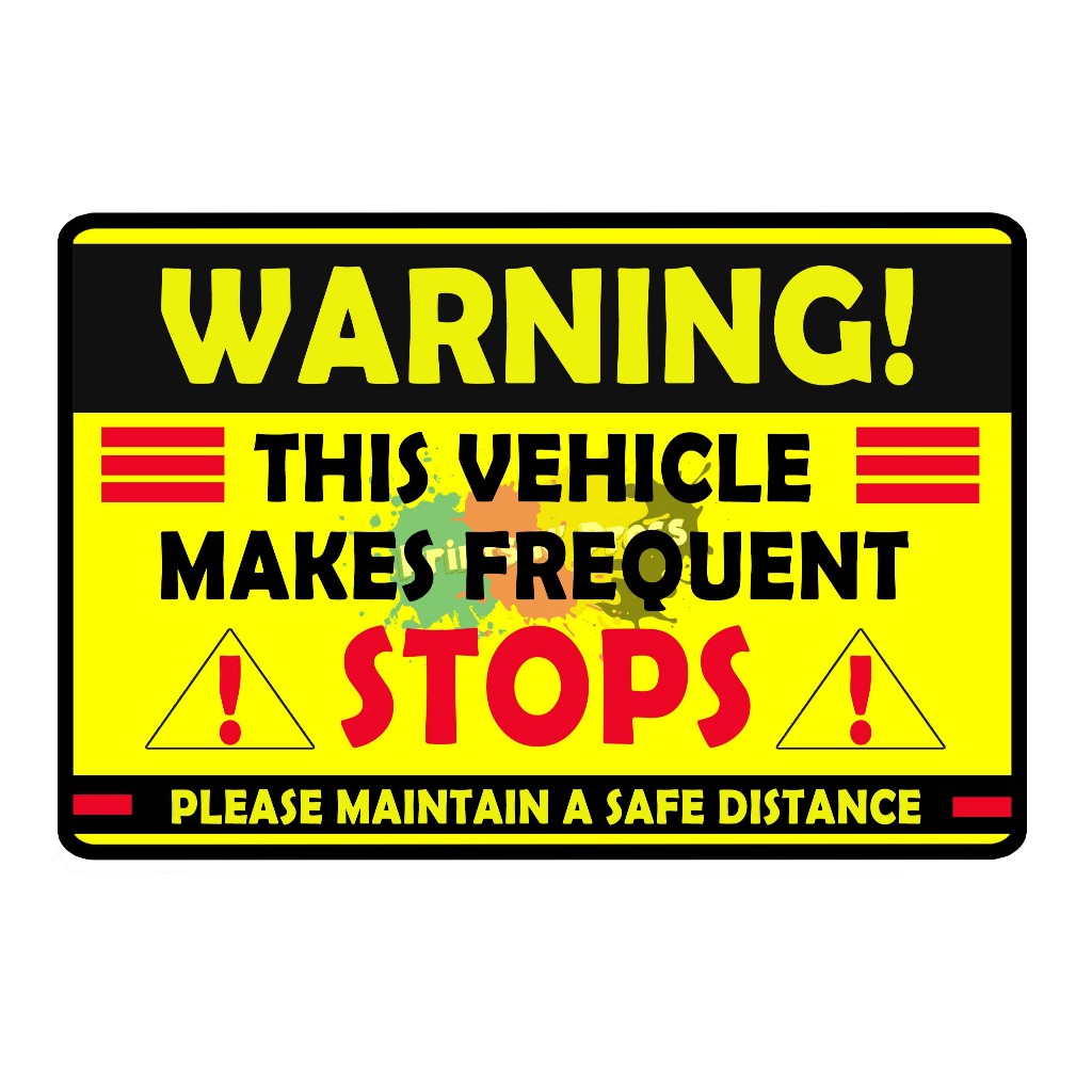 This Vehicle Makes Frequent Stops. signage. waterproof vinyl sticker ...