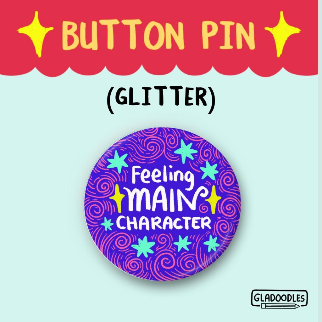 Feeling Main Character Button Pin (Glitter) by Gladoodles | 1.75 ...