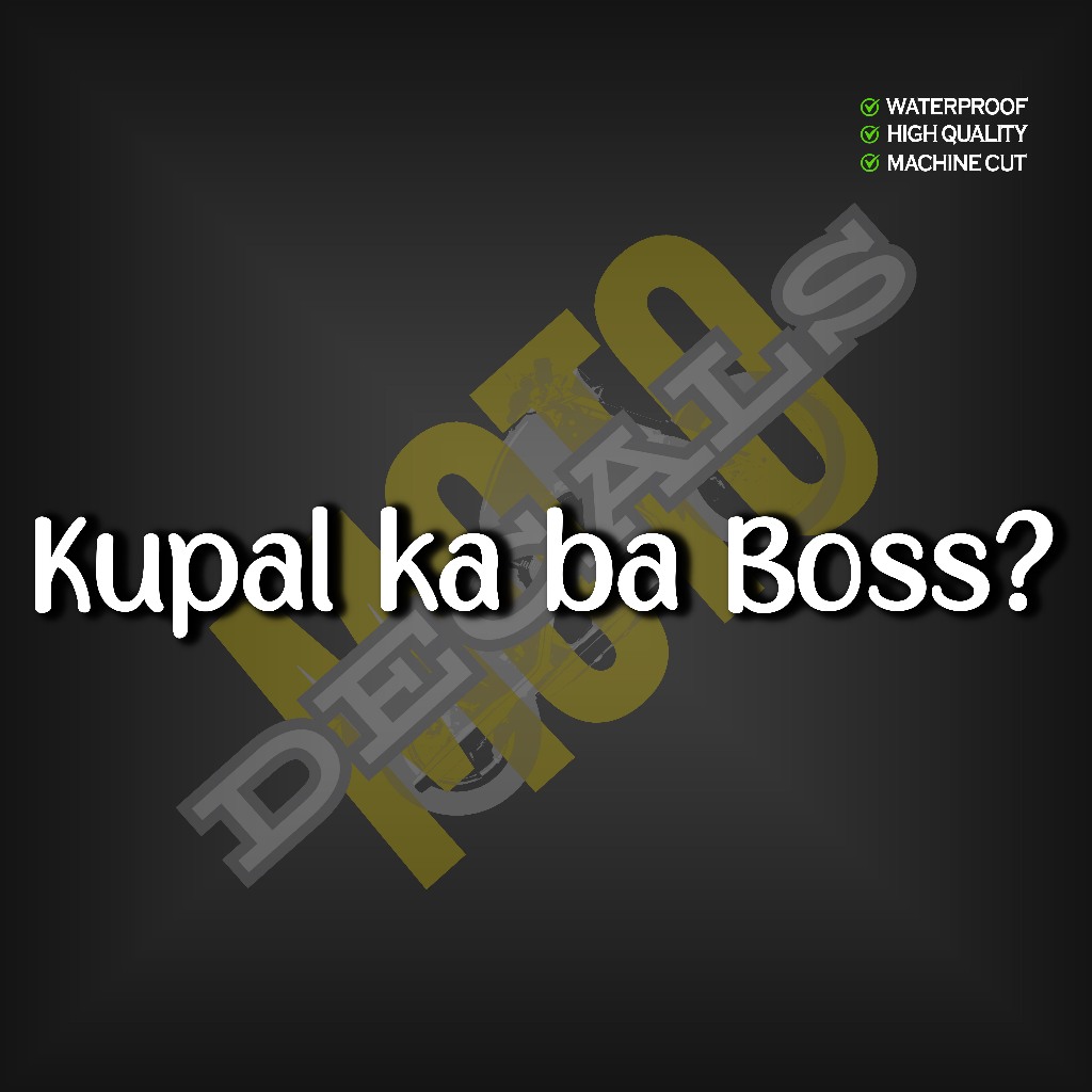 Kupal ka ba boss? Machine Cut Sticker - High Quality Waterproof Motorcycle Sticker | Shopee ...
