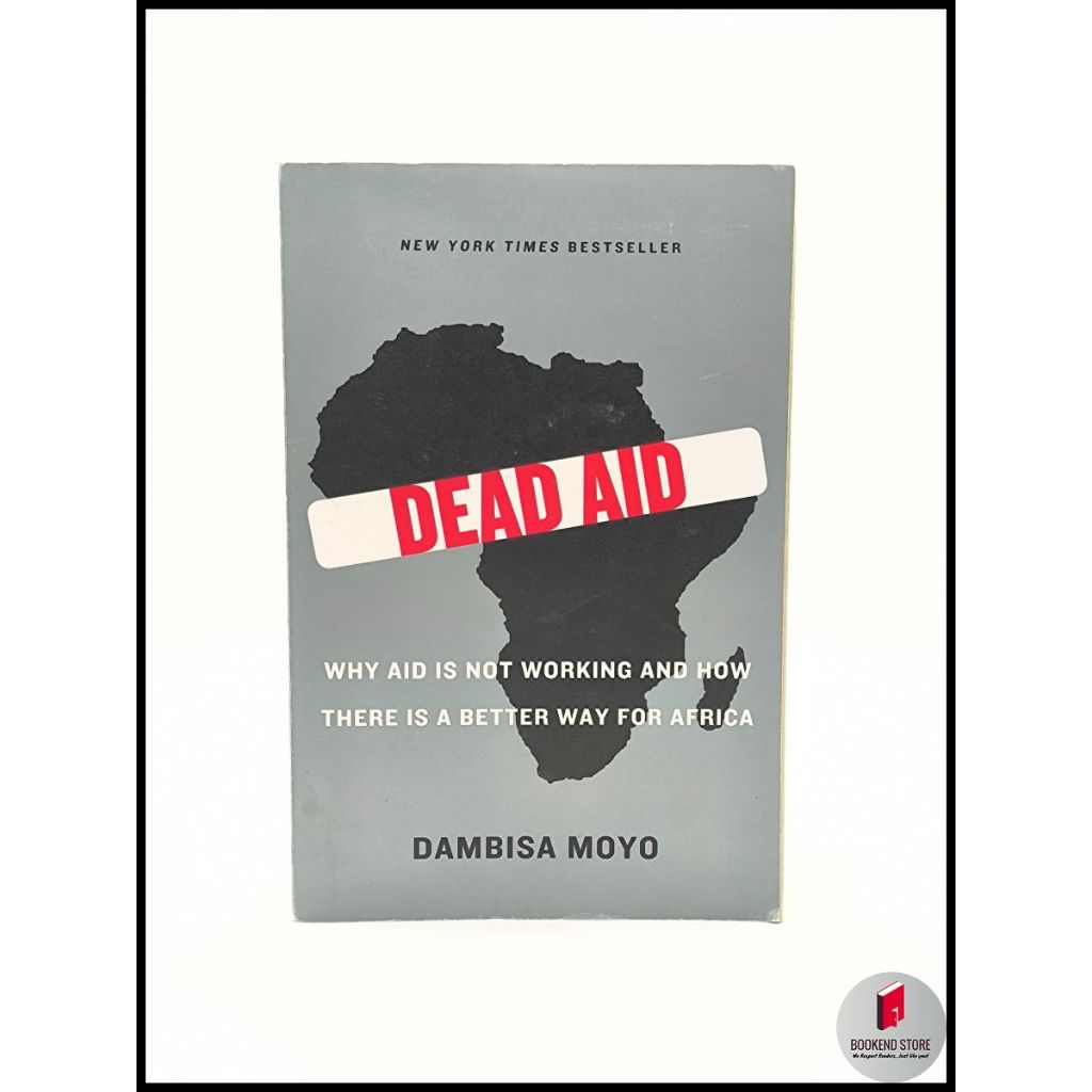 Dead Aid: Why Aid Is Not Working and How There Is a Better Way for ...