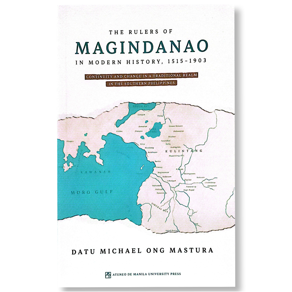 The Rulers Of Magindanao in Modern History, 1515-1903 by Datu Michael ...