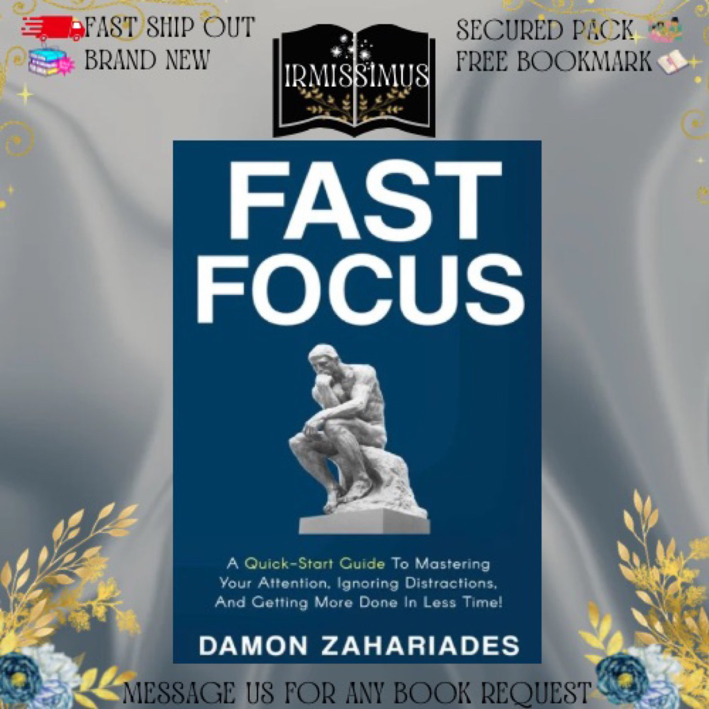 Fast Focus: A Quick-Start Guide To Mastering Your Attention, Ignoring ...