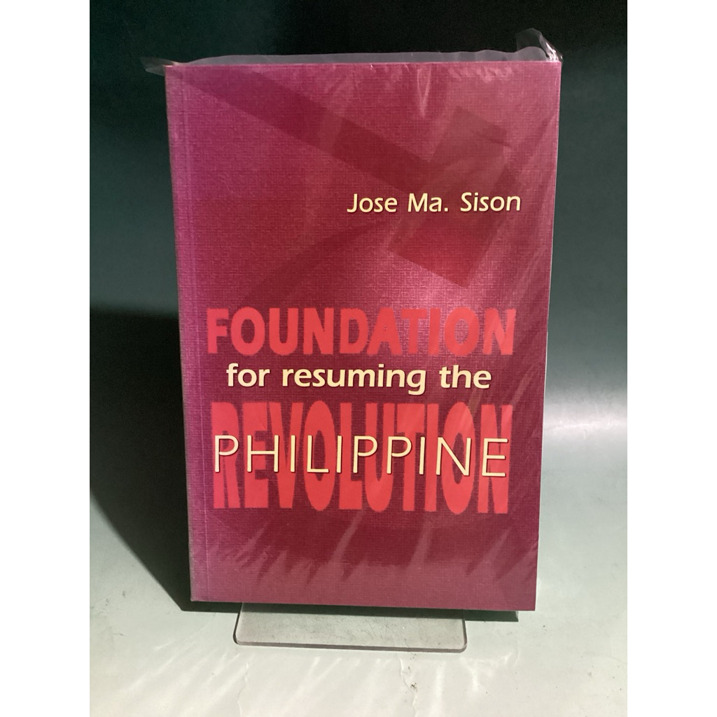 Foundation for resuming the Philippine Revolution ( Jose Ma. Sison ...