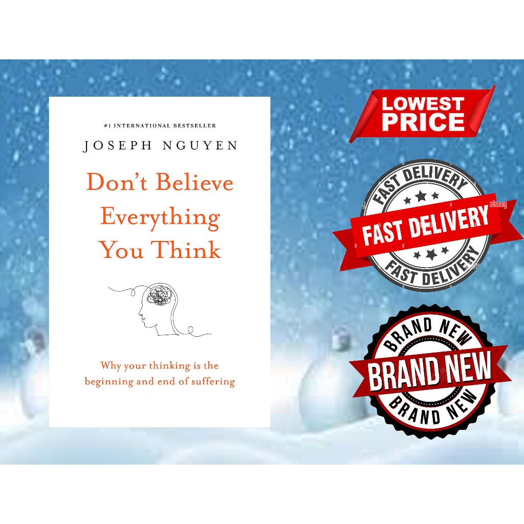 Don't Believe Everything You Think: Why Your Thinking Is The Beginning ...