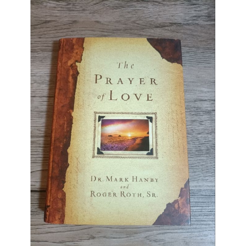 THE PRAYER OF LOVE by DR. MARK HANBY & ROGER ROTH, SR. (HARDCOVER ...