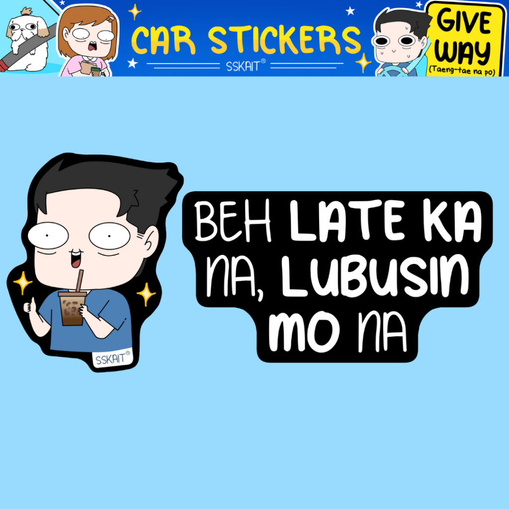 SSKAIT Beh Late Ka Na, Lubusin Mo Na - Funny Mood Waterproof Car ...