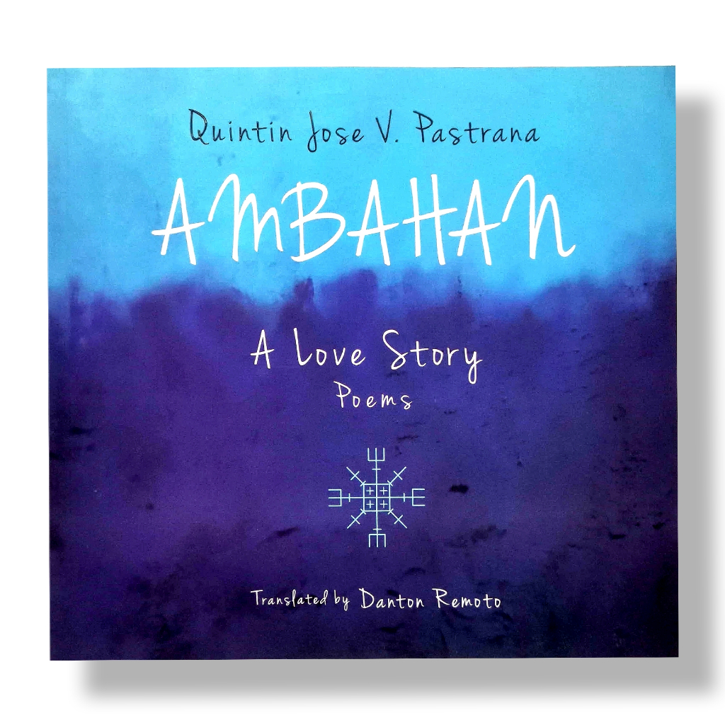 Ambahan: A Love Story Poems by Quintin Jose V. Pastrana, Translated by ...