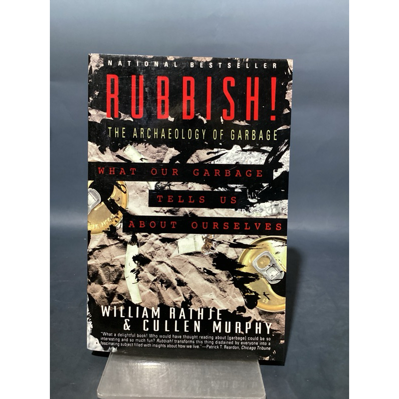 Rubbish The Archaeology of Garbage What Our garbage Tells us about ...