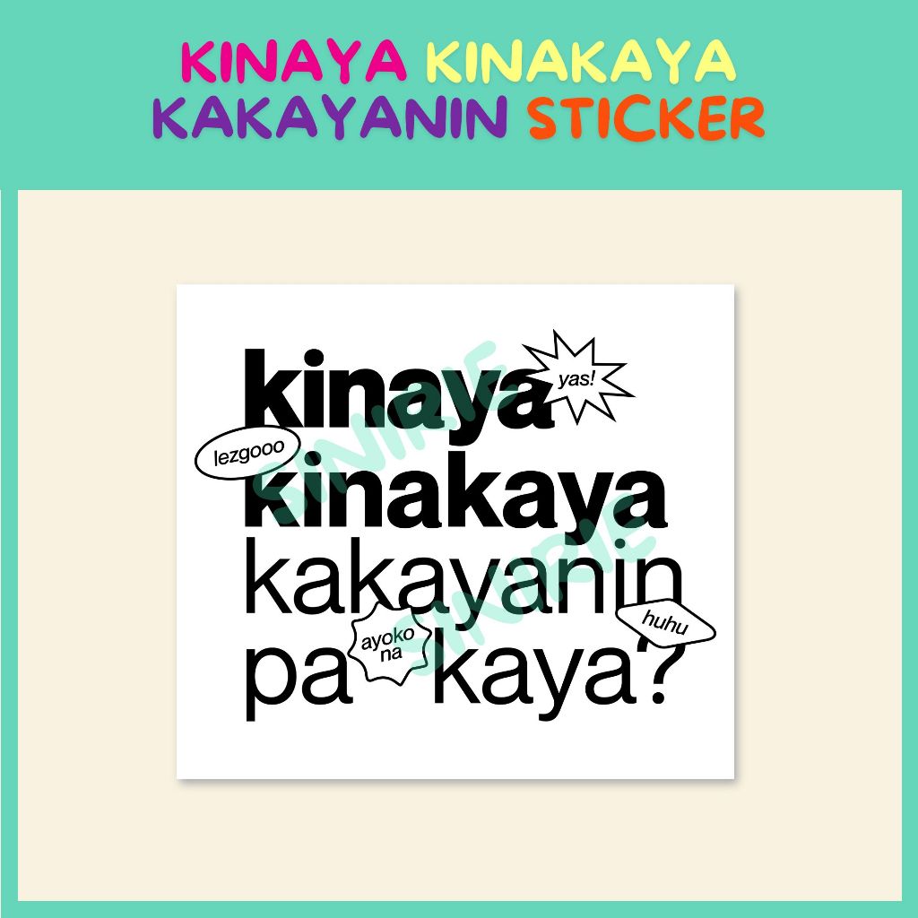 Kinaya, Kinakaya, Kakayanin pa kaya? Vinyl Sticker Waterproof Laminated ...