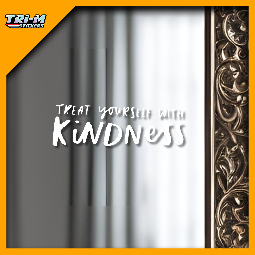 Treat Yourself with Kindness - Mirror Decal, Vinyl Decal, Personalized ...