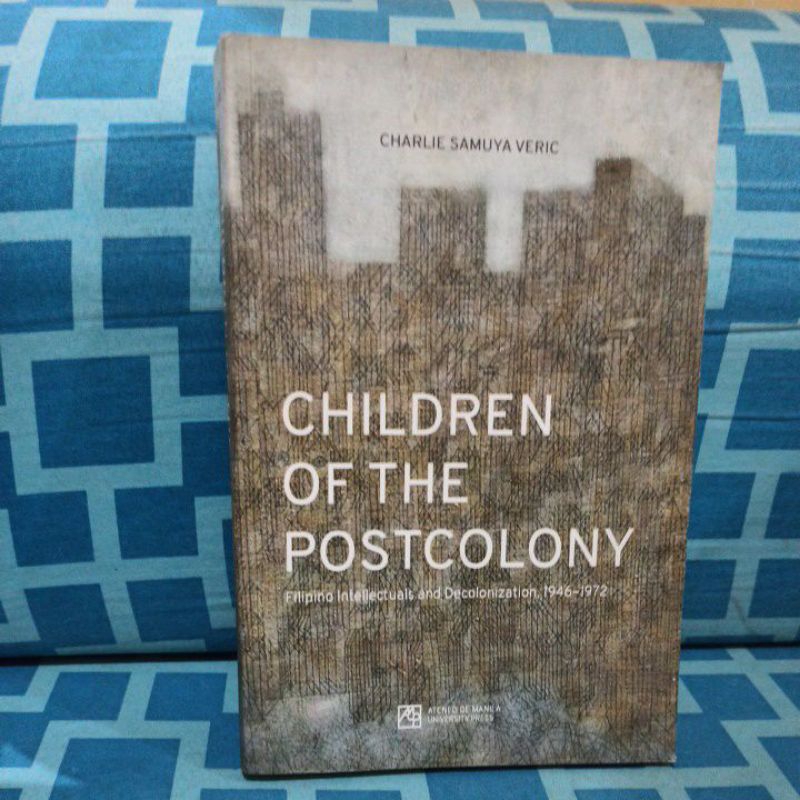 Children of the postcolony Filipino intellectuals and decolonization ...