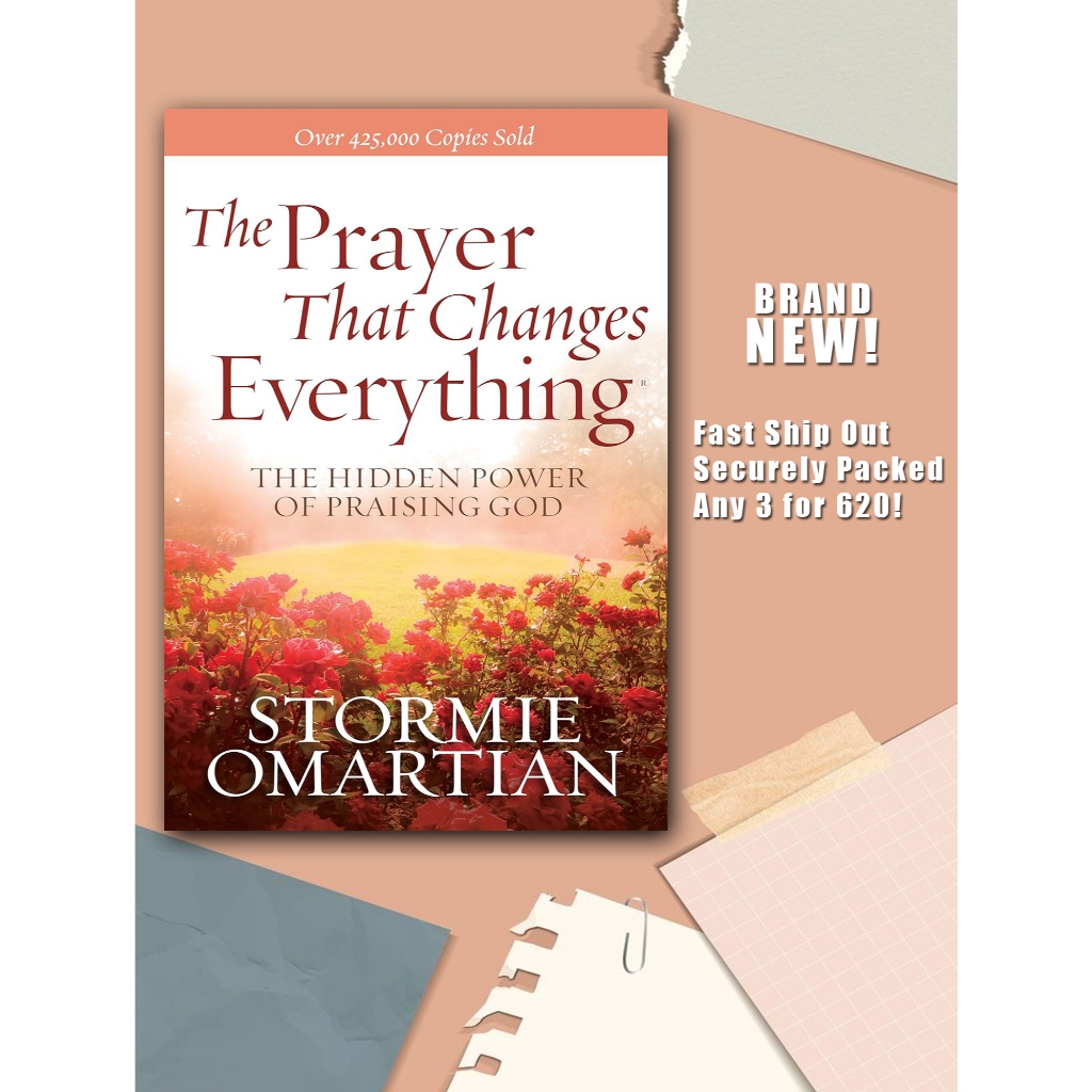 The Prayer That Changes Everything The Hidden Power Of Praising God By