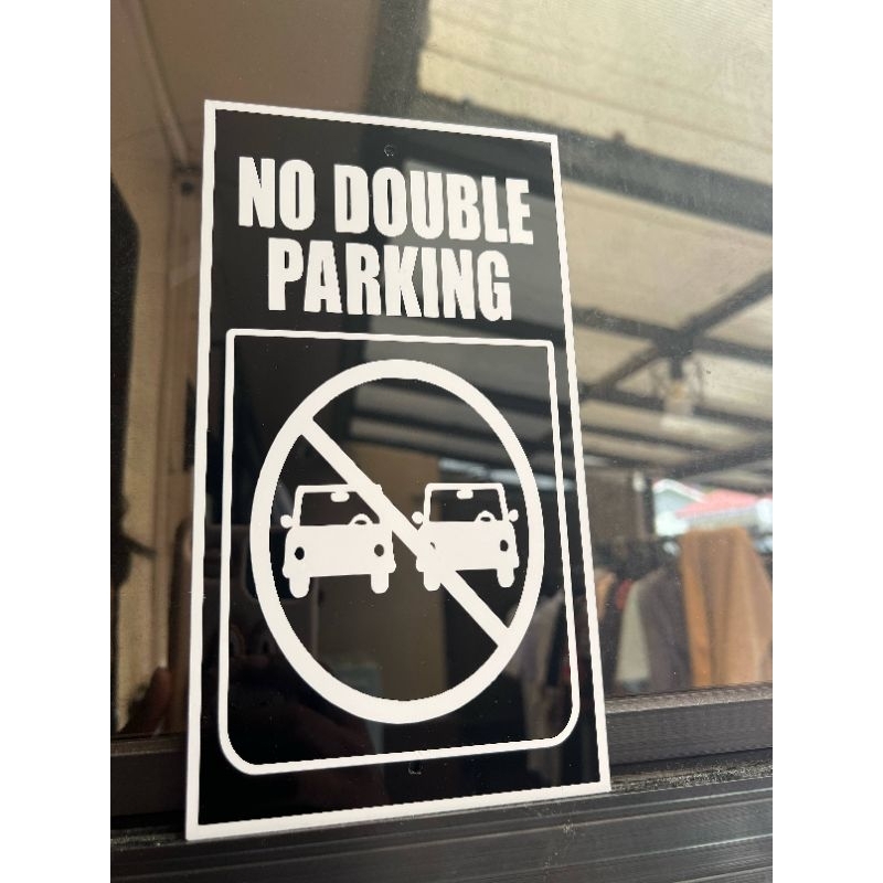 NO DOUBLE PARKING SIGNAGE/SINGLE ACRYLIC/3MMTHICK/WATERPROOFSTICKER/5x9INCH | Shopee Philippines