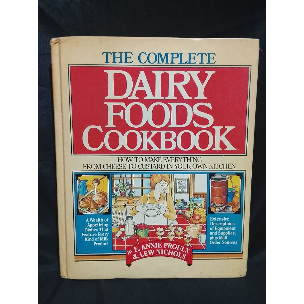 THE COMPLETE DAIRY FOODS COOKBOOK BY: E. ANNIE PROULX & LEW NICHOLS ...