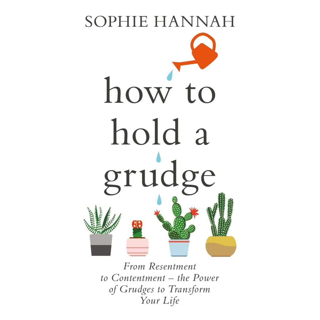How to Hold a Grudge: From Resentment to Contentment - the Power of ...