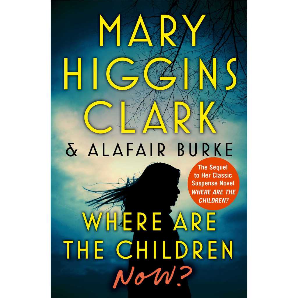 Where Are the Children Now? Mary Higgins Clark , Alafair Burke ...