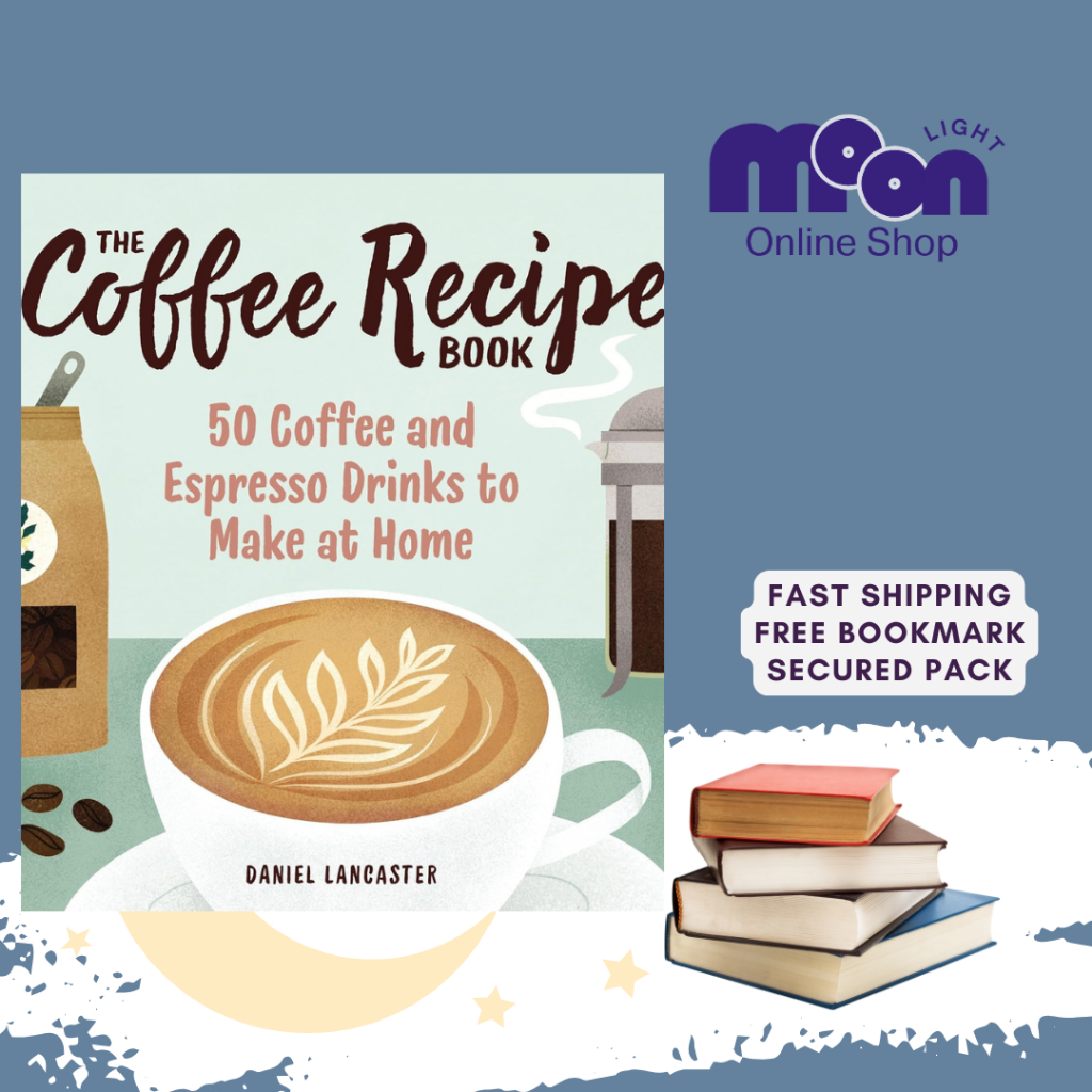 The Coffee Recipe Book: 50 Coffee and Espresso Drinks to Make at Home ...