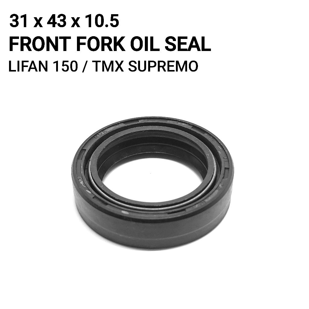 FRONT FORK OIL SEAL LIFAN 150 / TMX SUPREMO 31 x 43 x 10.5 (1 PC ...