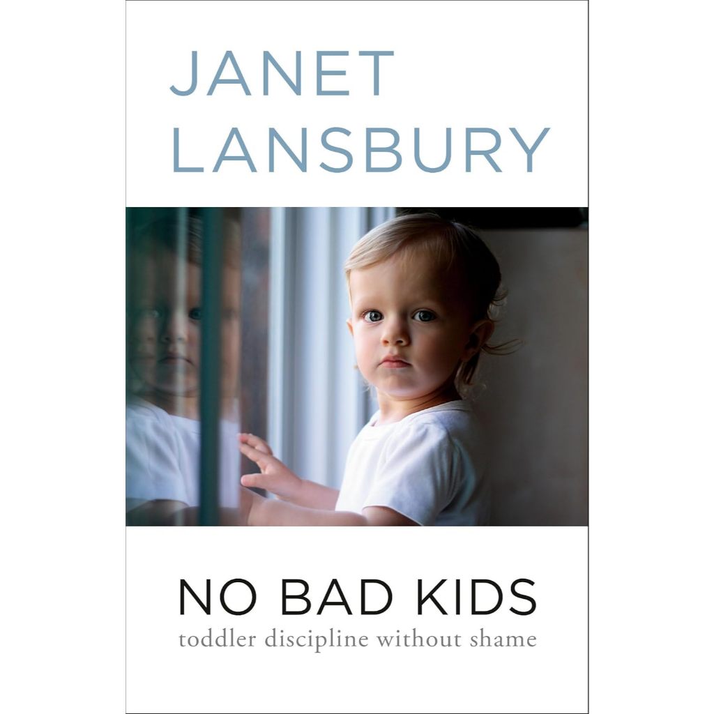 No Bad Kids: Toddler Discipline Without Shame [Paperback] By: Janet ...