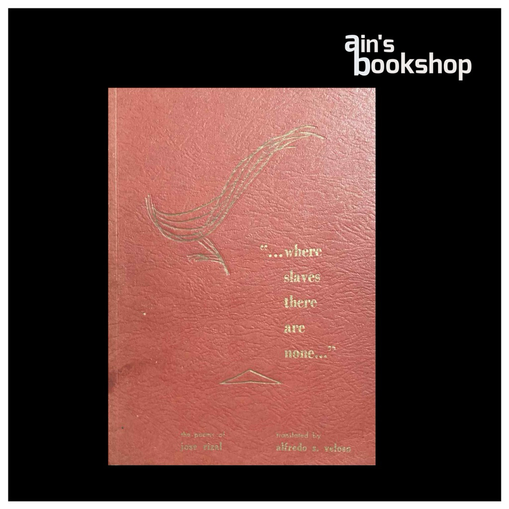 FILIPIÑANA | WHERE SLAVES THERE ARE NONE POEMS BY JOSE RIZAL | Shopee ...