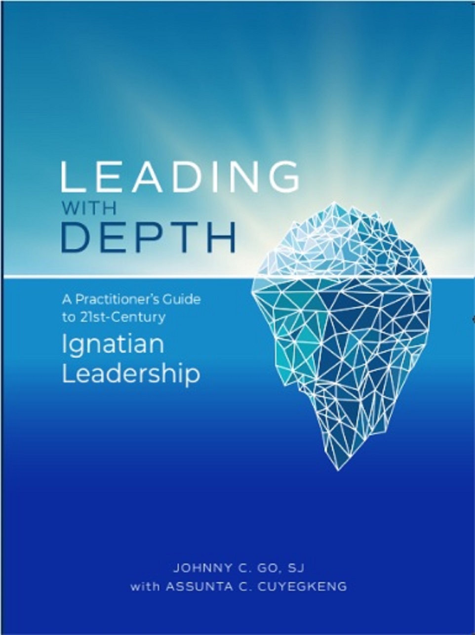 Leading with Depth a Practitioner's Guide to 21st- Century Ignatian ...