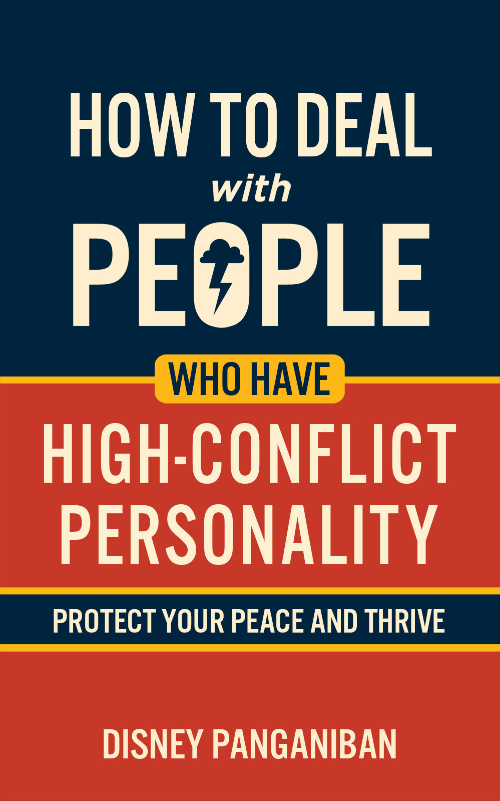 HOW TO DEAL WITH PEOPLE WHO HAVE HIGH-CONFLICT PERSONALITY: Protect ...