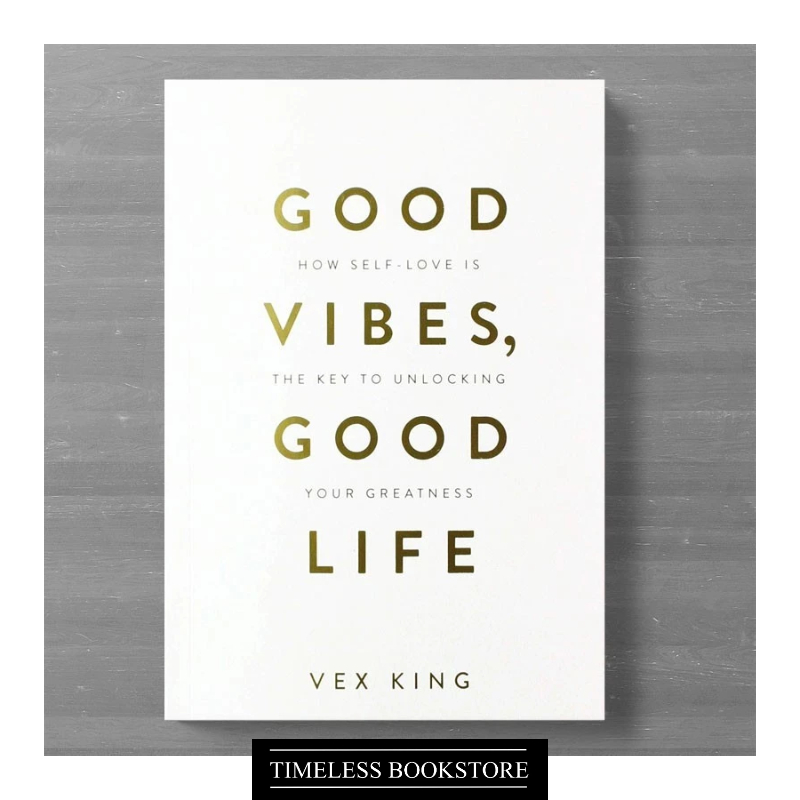 Good Vibes, Good Life: How Self-Love Is the Key to Unlocking Your ...