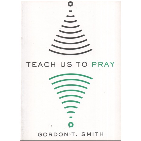 PCBS Teach Us To Pray (PRACTICING PRAYER) by Gordon T. Smith | Shopee ...