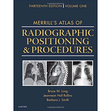 Merrill's Atlas of Radiographic Positioning and Procedures, 13th ...