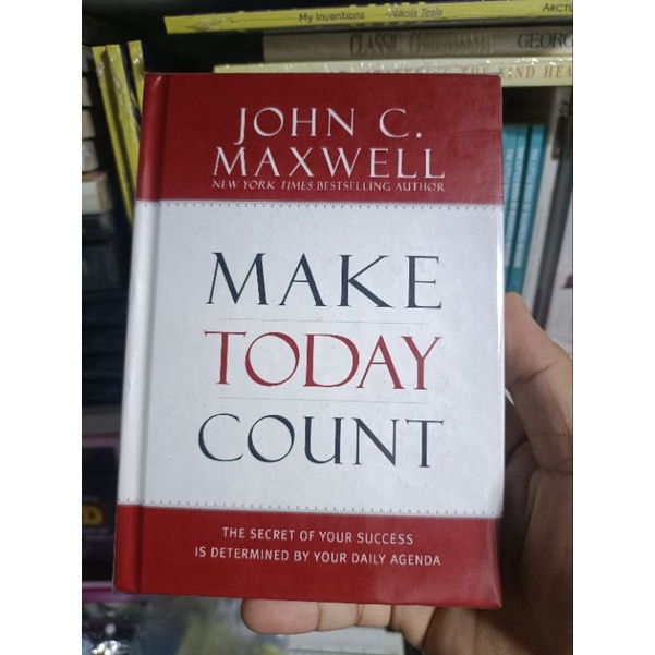 MAKE TODAY COUNT by JOHN C. MAXWELL (HARDCOVER) | Shopee Philippines