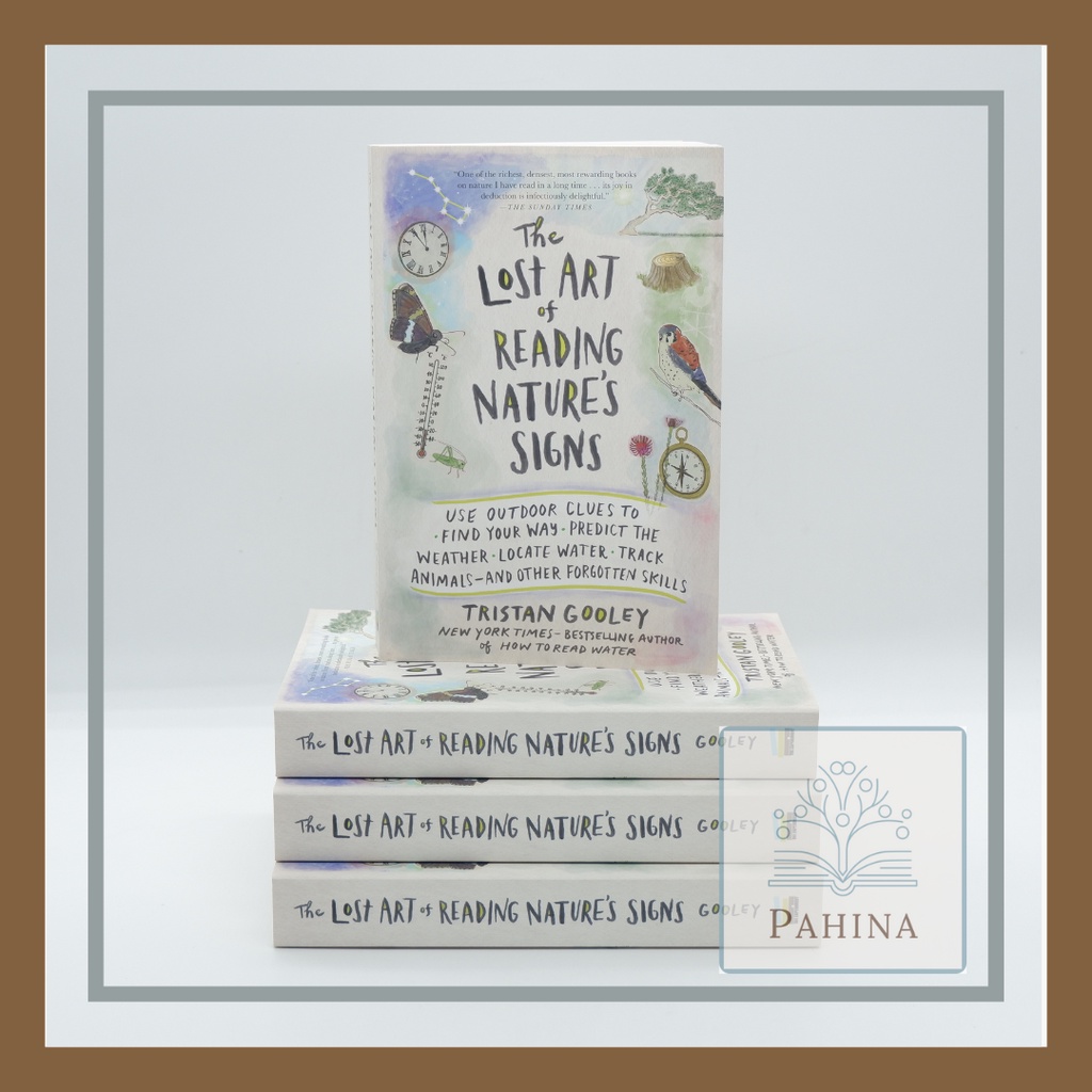 The Lost Art of Reading Nature's Signs: Use Outdoor Clues to Find Your ...