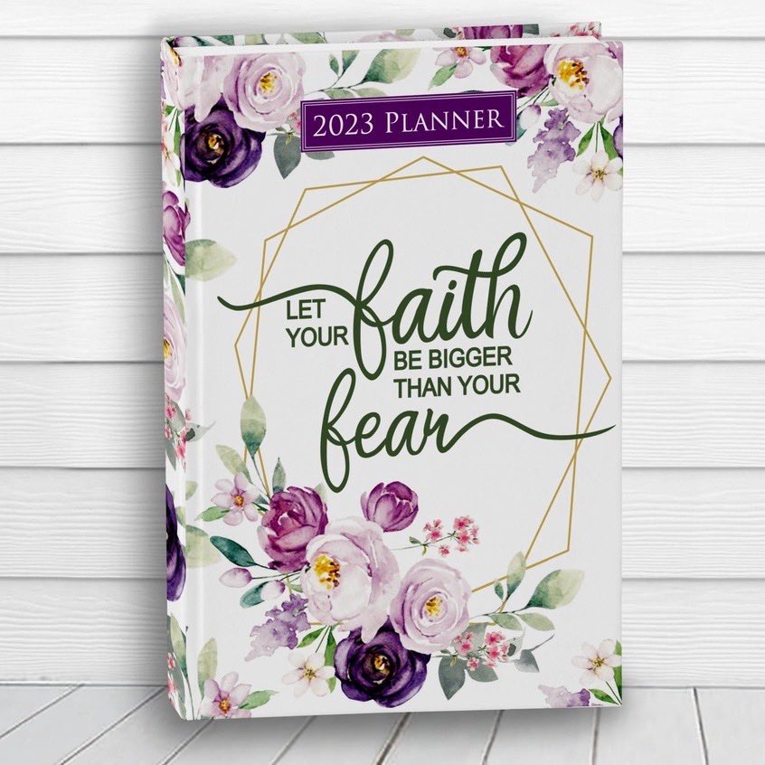 2023 Planner Hardbound - Let Your Faith Be Bigger Than Your Fear ...
