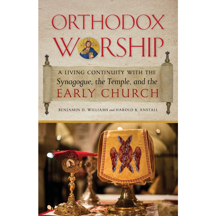 Orthodox Worship: A Living Continuity with the Synagogue, the Temple ...