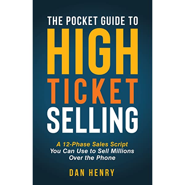 The Pocket Guide to High Ticket Selling: A 12-Phase Sales Script You ...