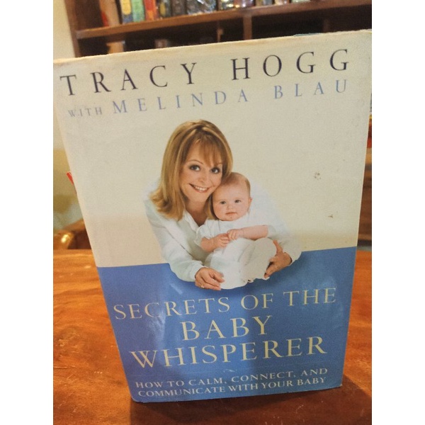 Secrets of the Baby Whisperer: How to Calm, Connect, and Communicate ...
