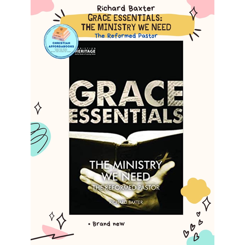 Grace Essentials - The Ministry we need, the reformed pastor by Richard ...