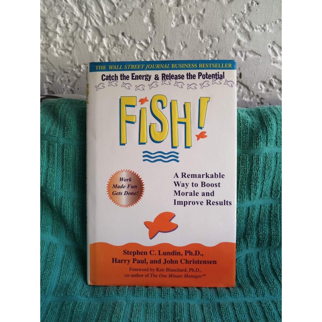 Fish! A Remarkable Way to Boost Morale and Improve Results by Stephen C ...