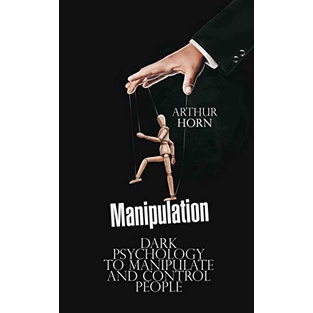 Manipulation Dark Psychology to Manipulate and Control People ...